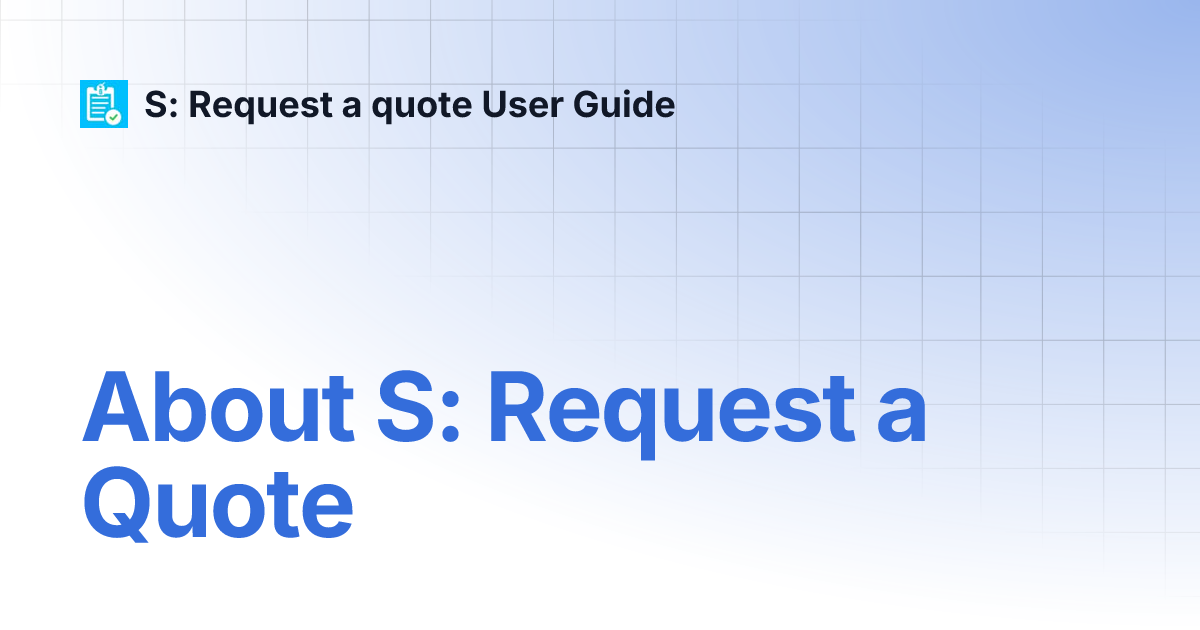 About S: Request a Quote | S: Request a quote User Guide