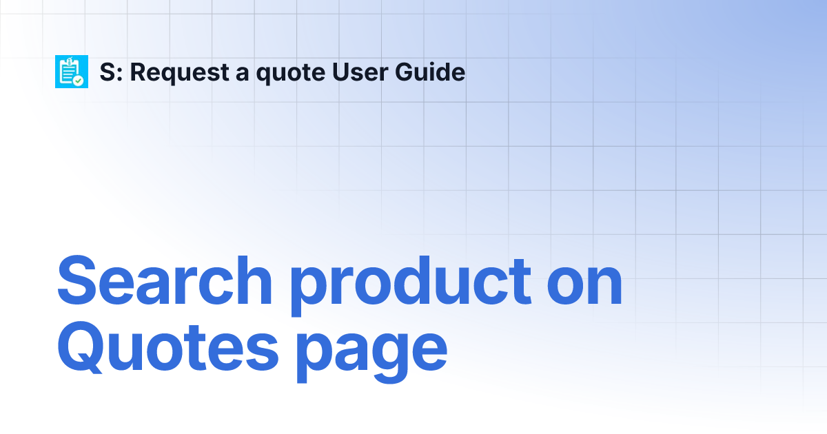 Search product on Quotes page | S: Request a quote User Guide